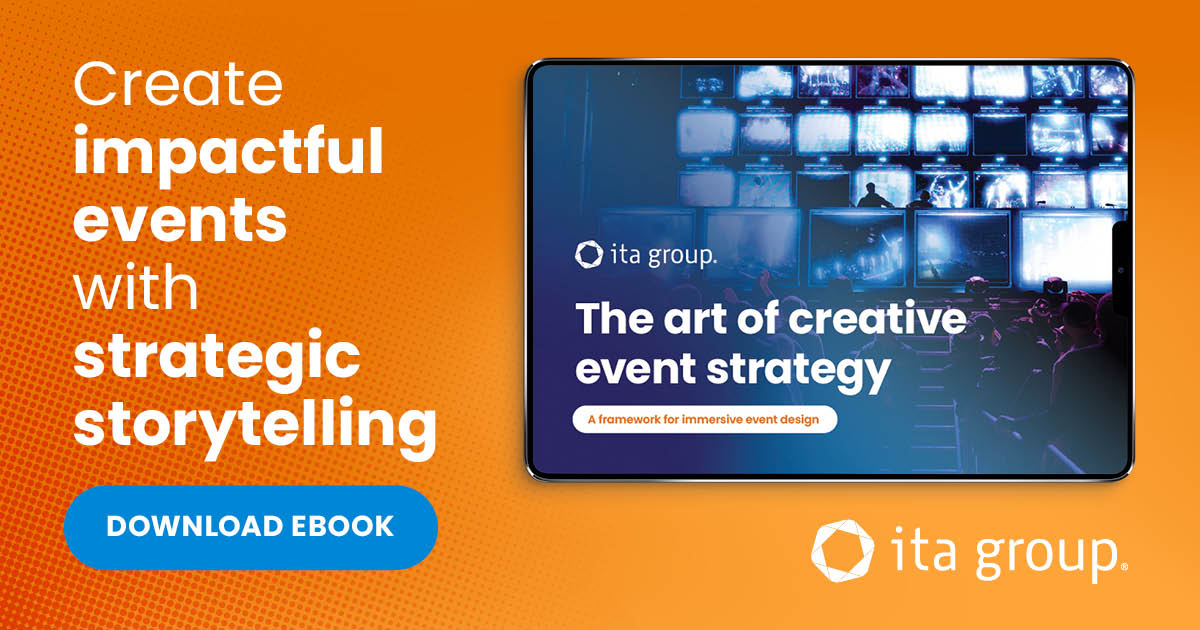 Creative event strategy starts with storytelling | ITA Group